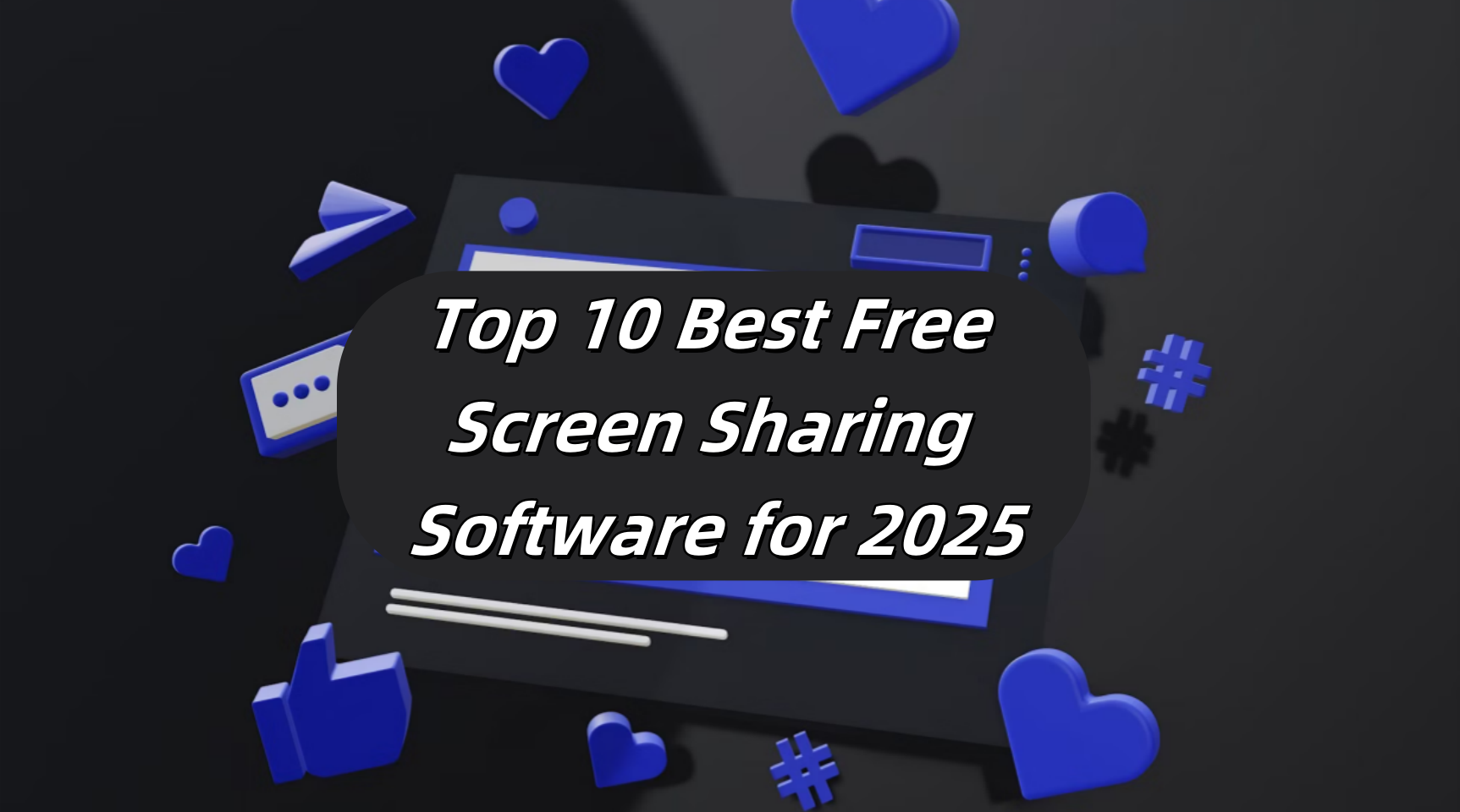 Top 10 Best Free Screen Sharing Software for 2025: Features & Reviews
