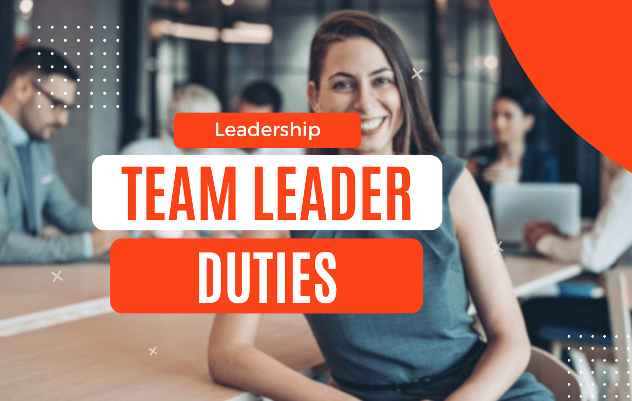 The Role of a Team Leader: Core Duties and Effective Leadership Skills
