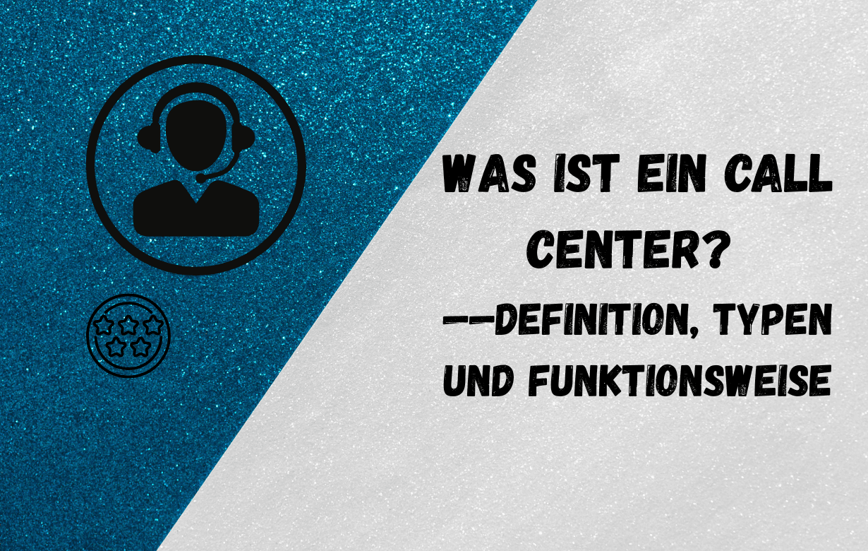 Was ist ein Call Center? Definition, Arten, Aufgaben & Kennzahlen