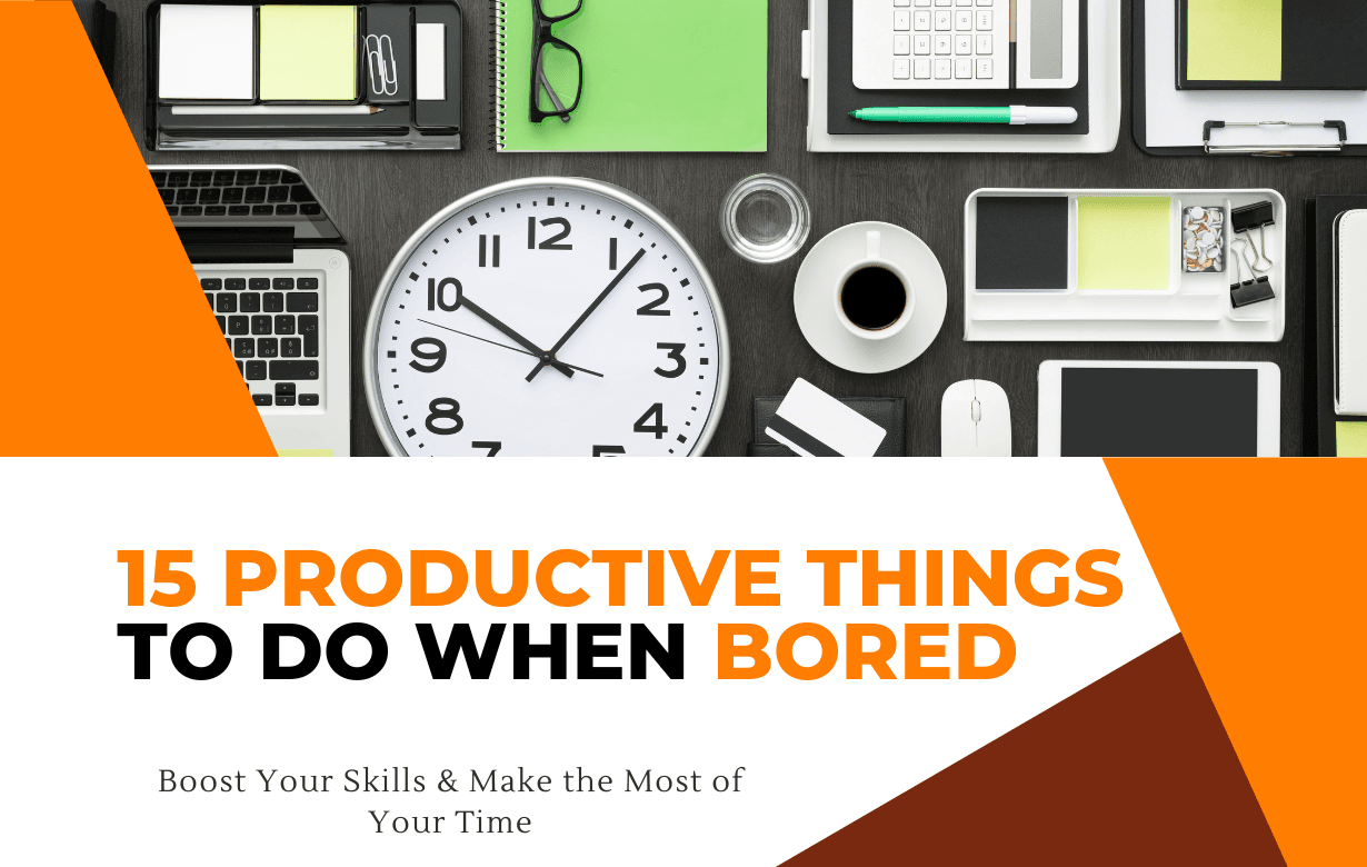 15 Productive Things to Do When Bored: Skills, Organization, and More