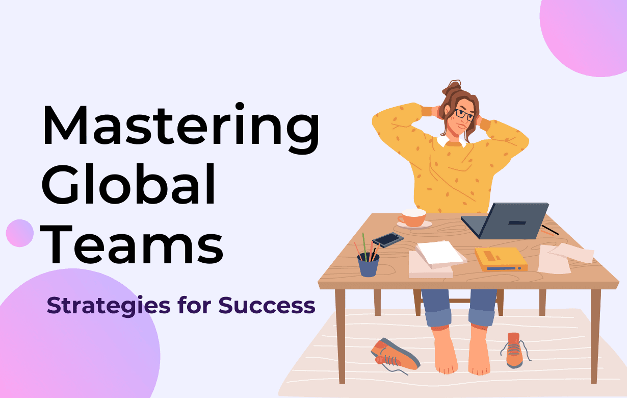 How to Lead Global Virtual Teams Successfully: Strategies, Tools, and Tips