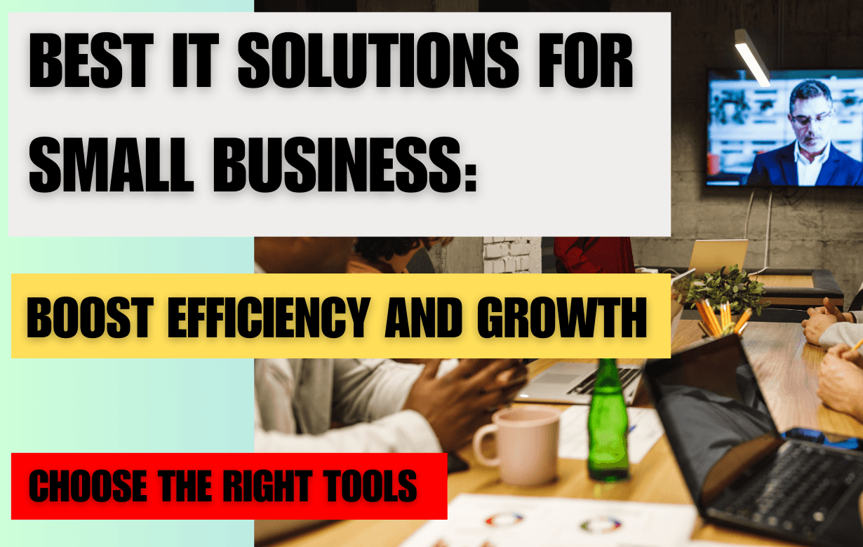 Best IT Solution for Small Business: Boost Efficiency and Growth