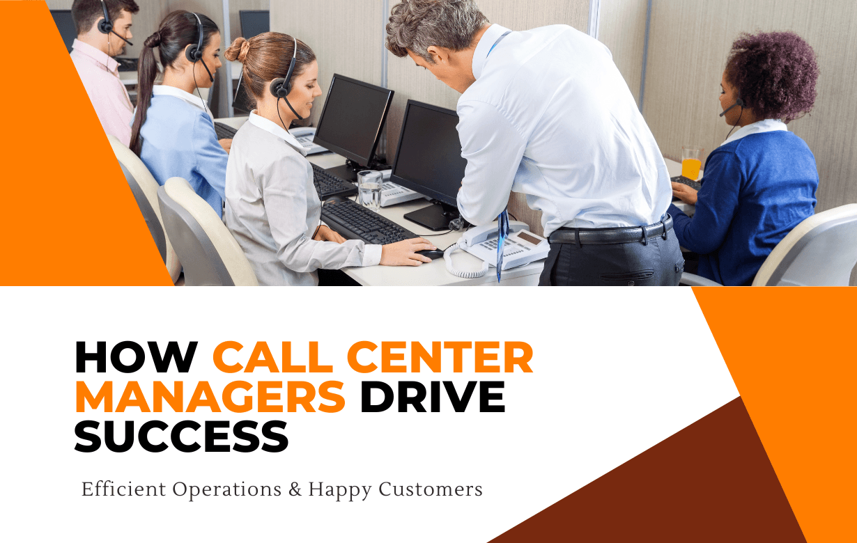 The Role of Call Center Managers: Boost Efficiency & Customer Satisfaction
