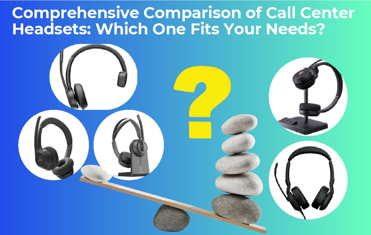 Choosing the ideal call center headset depends on your specific needs