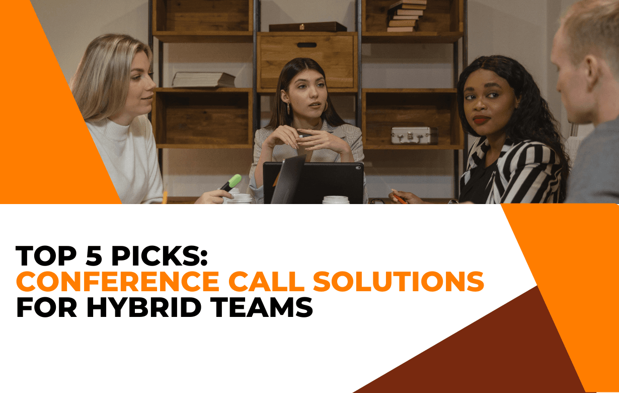Top 5 Picks: Best Conference Call Solutions for Hybrid Teams