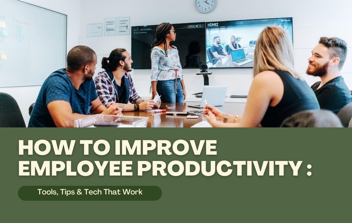 How to Improve Employee Productivity in 2025: Tools, Tips & Tech