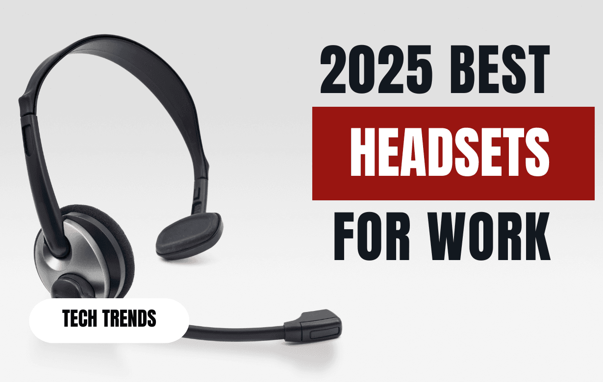 2025 Best Headsets for Work: Top Picks for Productivity